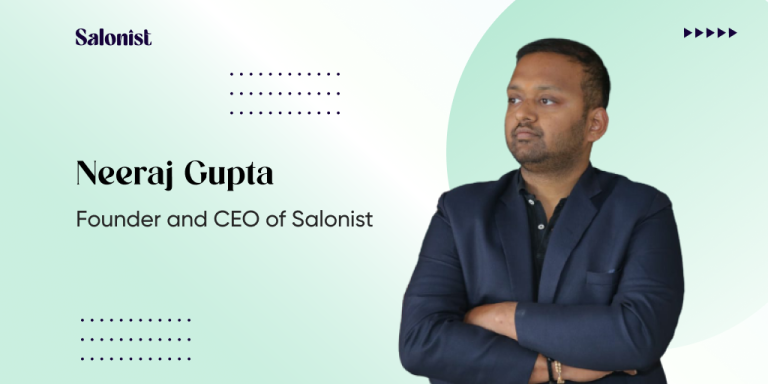 Interview with Neeraj Gupta - Founder, and CEO at Salonist