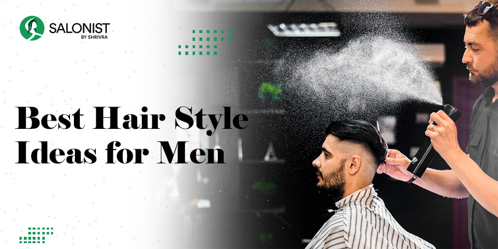 Hairstyles for Men: Suggest the Best One to Your Salon Clients!